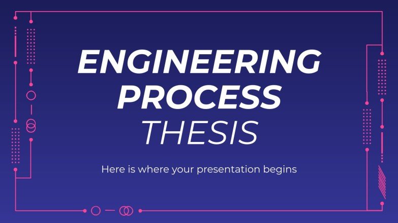 Engineering Process Thesis | Google Slides & PowerPoint