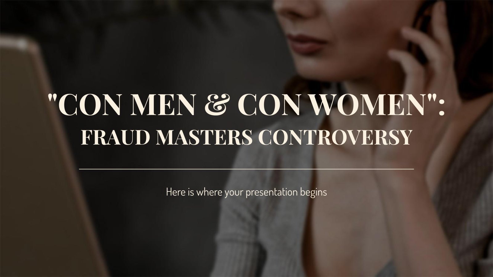 Con Men & Con Women: Fraud Masters Controversy | Google Slides