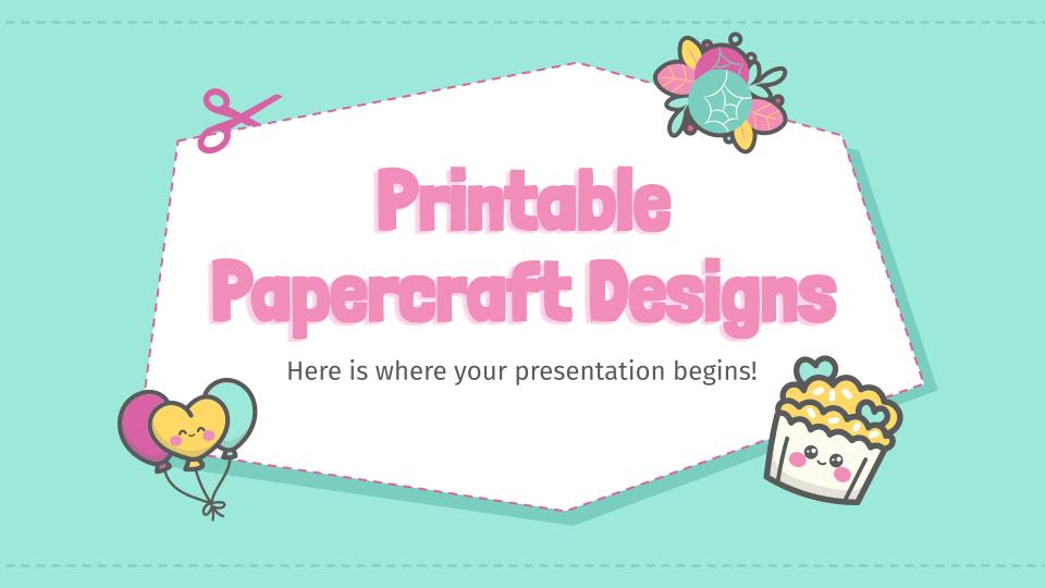 Printable Papercraft Designs | Google Slides & PowerPoint