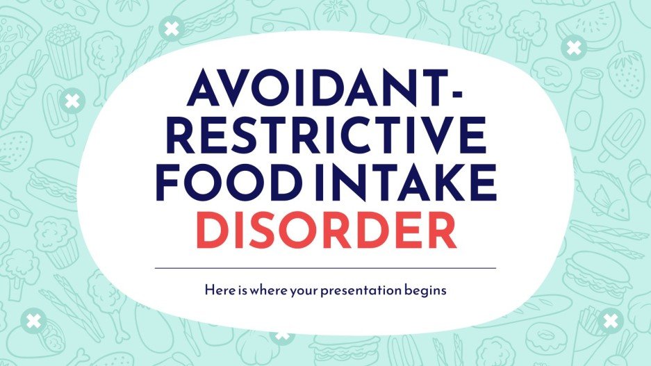 Avoidant-Restrictive Food Intake Disorder | Google Slides