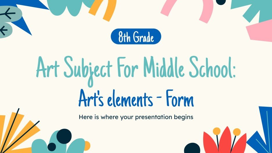 Art for Middle School - 8th Grade: Art's Elements - Form