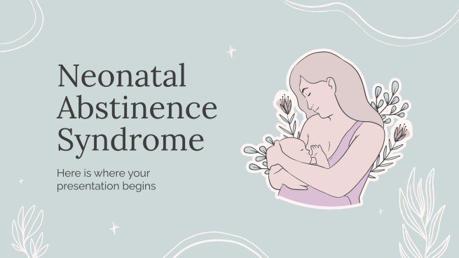 Neonatal Abstinence Syndrome | Google Slides & PowerPoint