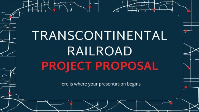 Transcontinental Railroad Project Proposal | Google Slides