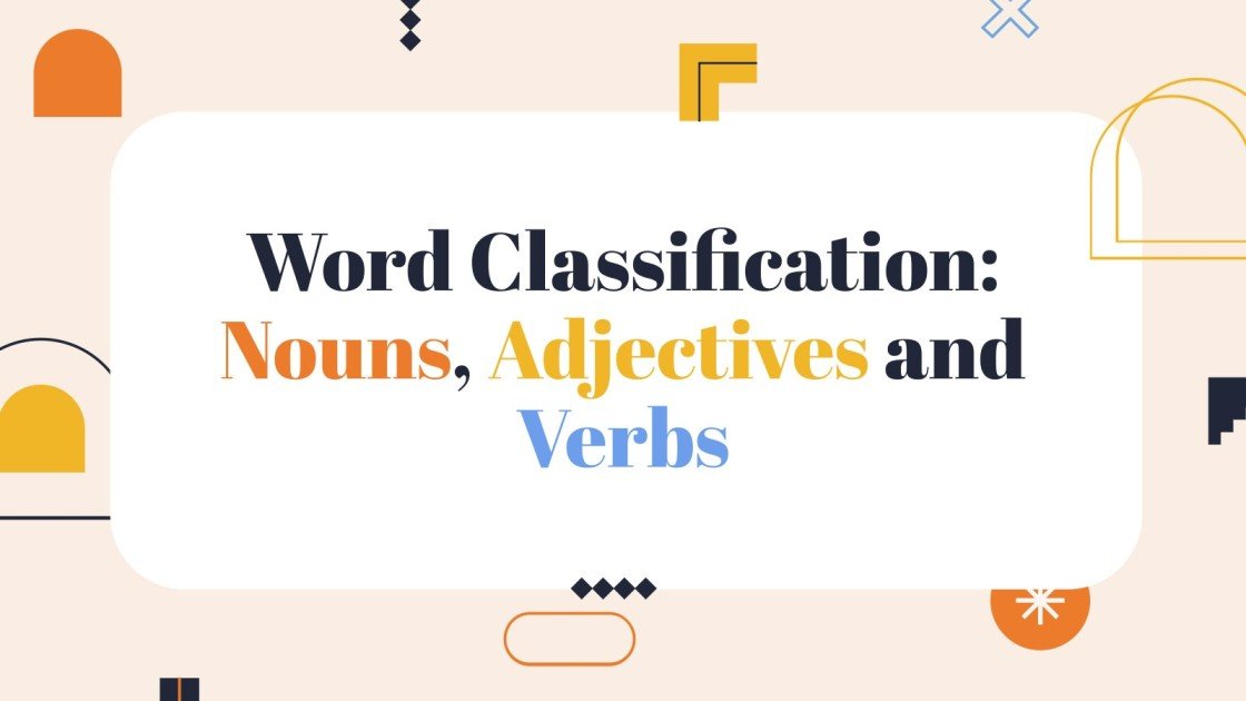 Word Classification: Nouns, Adjectives and Verbs
