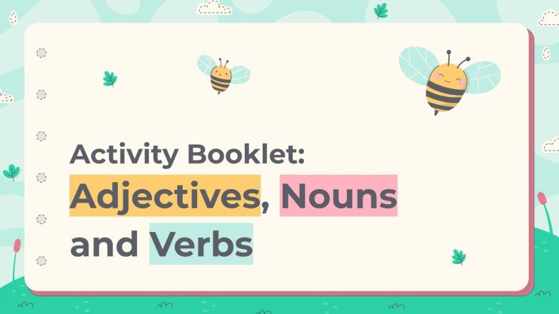 Activity Booklet: Adjectives, Nouns and Verbs