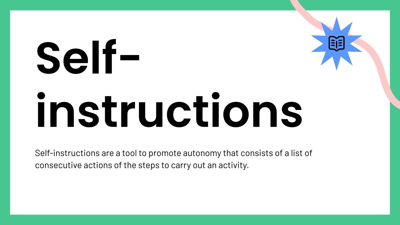 Self-instructions: Why, When and How to Use Them