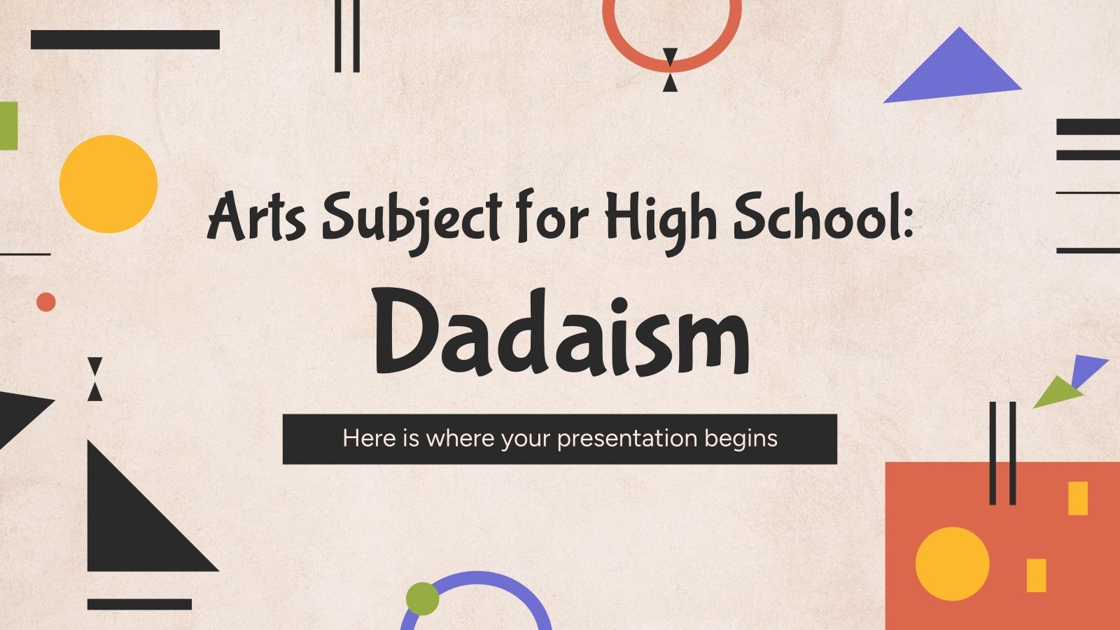 Arts Subject for High School: Dadaism | Google Slides & PPT