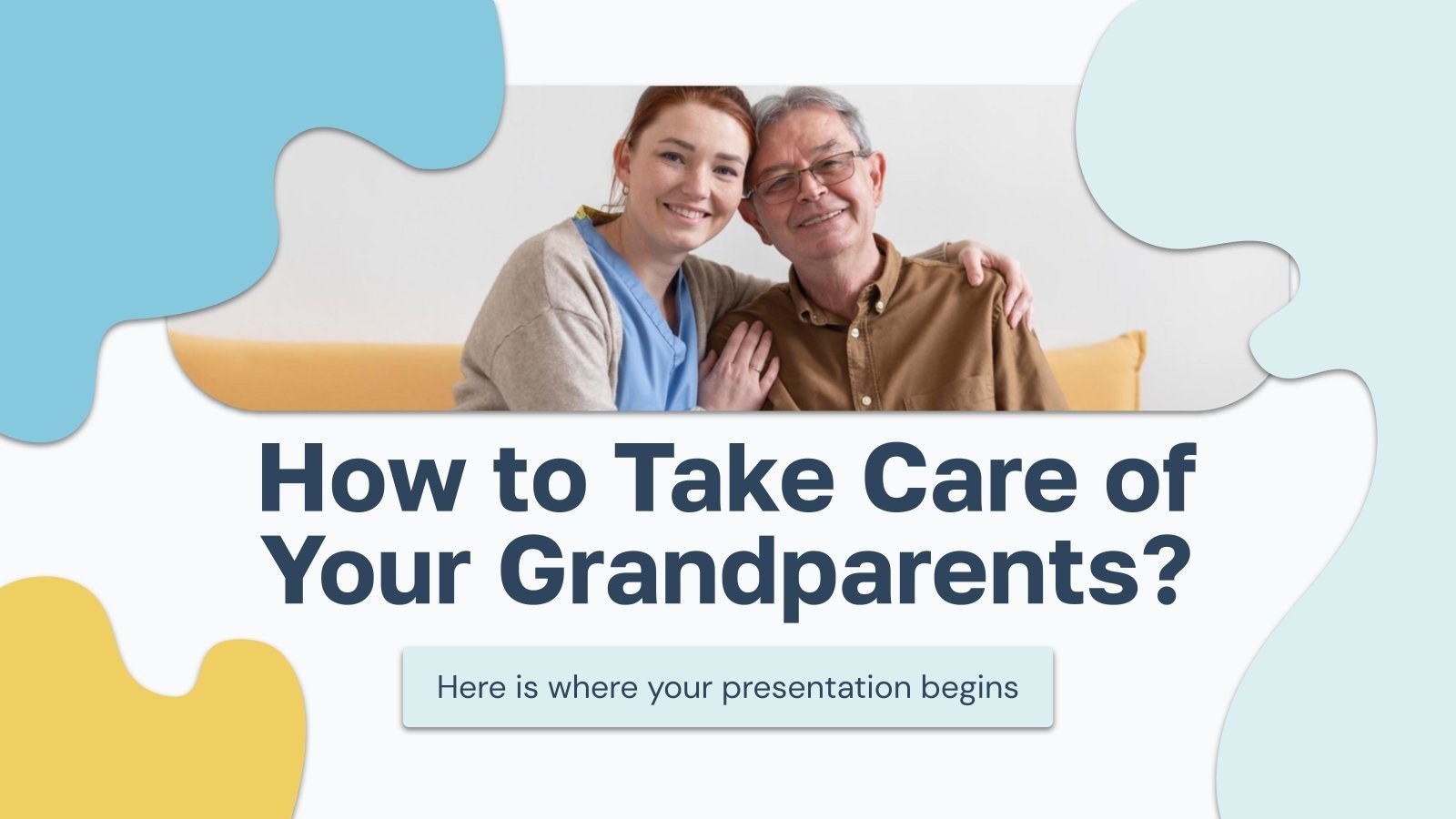 How to Take Care of your Grandparents? | Google Slides