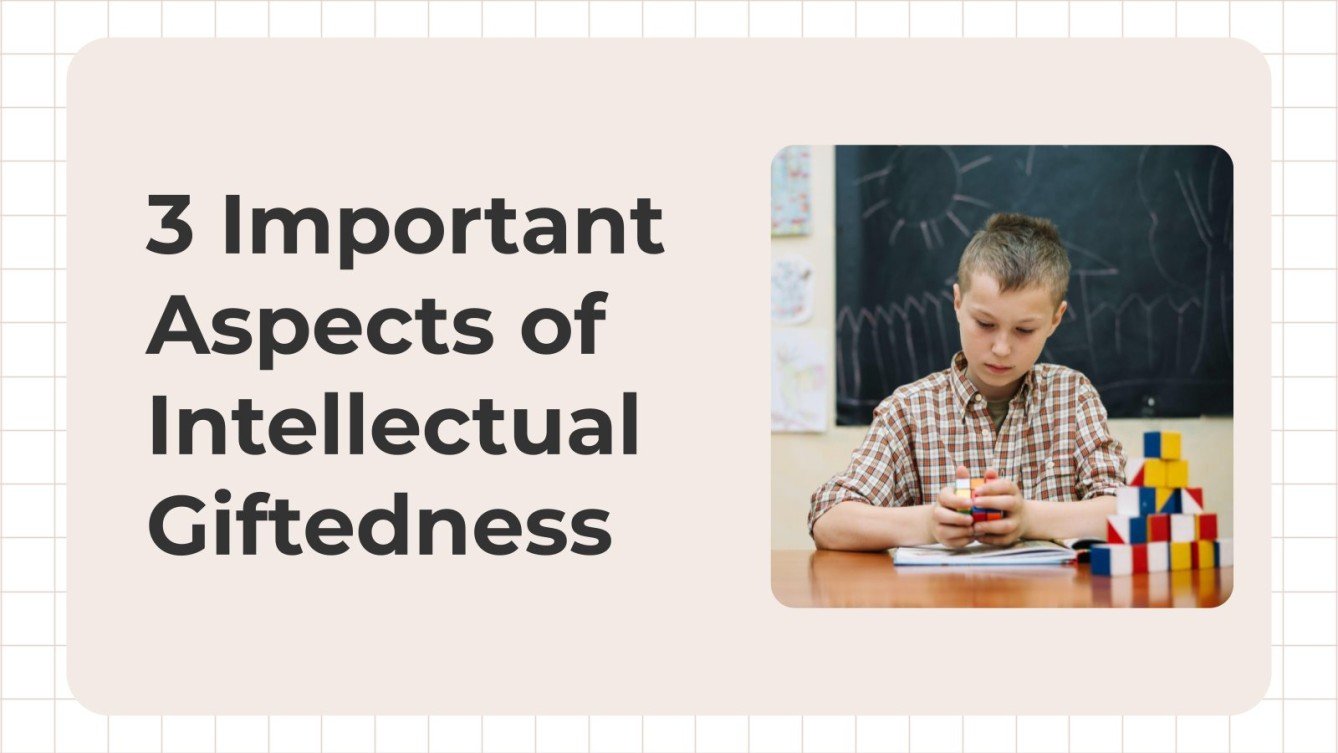 3 Important Aspects of Intellectual Giftedness