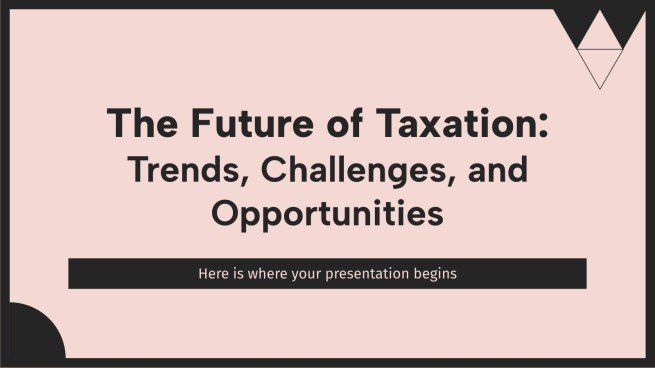 The Future of Taxation: Challenges, and Opportunities