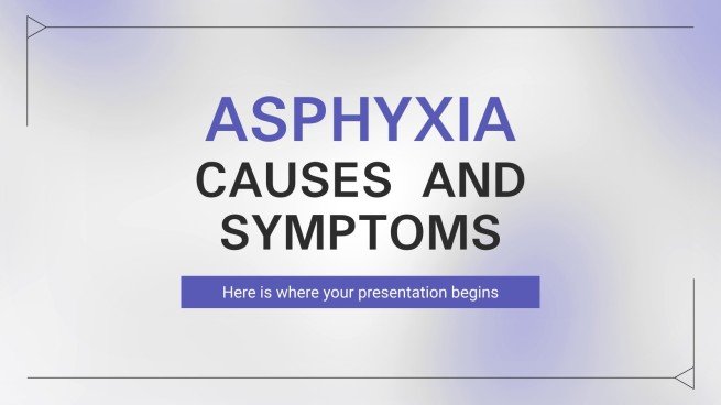 Asphyxia Causes and Symptoms | Google Slides & PPT