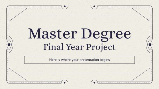 Master Degree Final Year Project | Google Slides & PPT