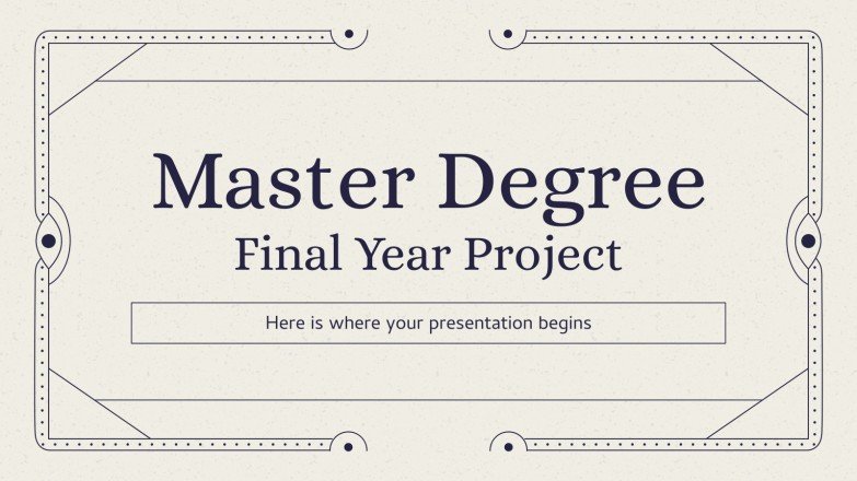 Master Degree Final Year Project | Google Slides & PPT
