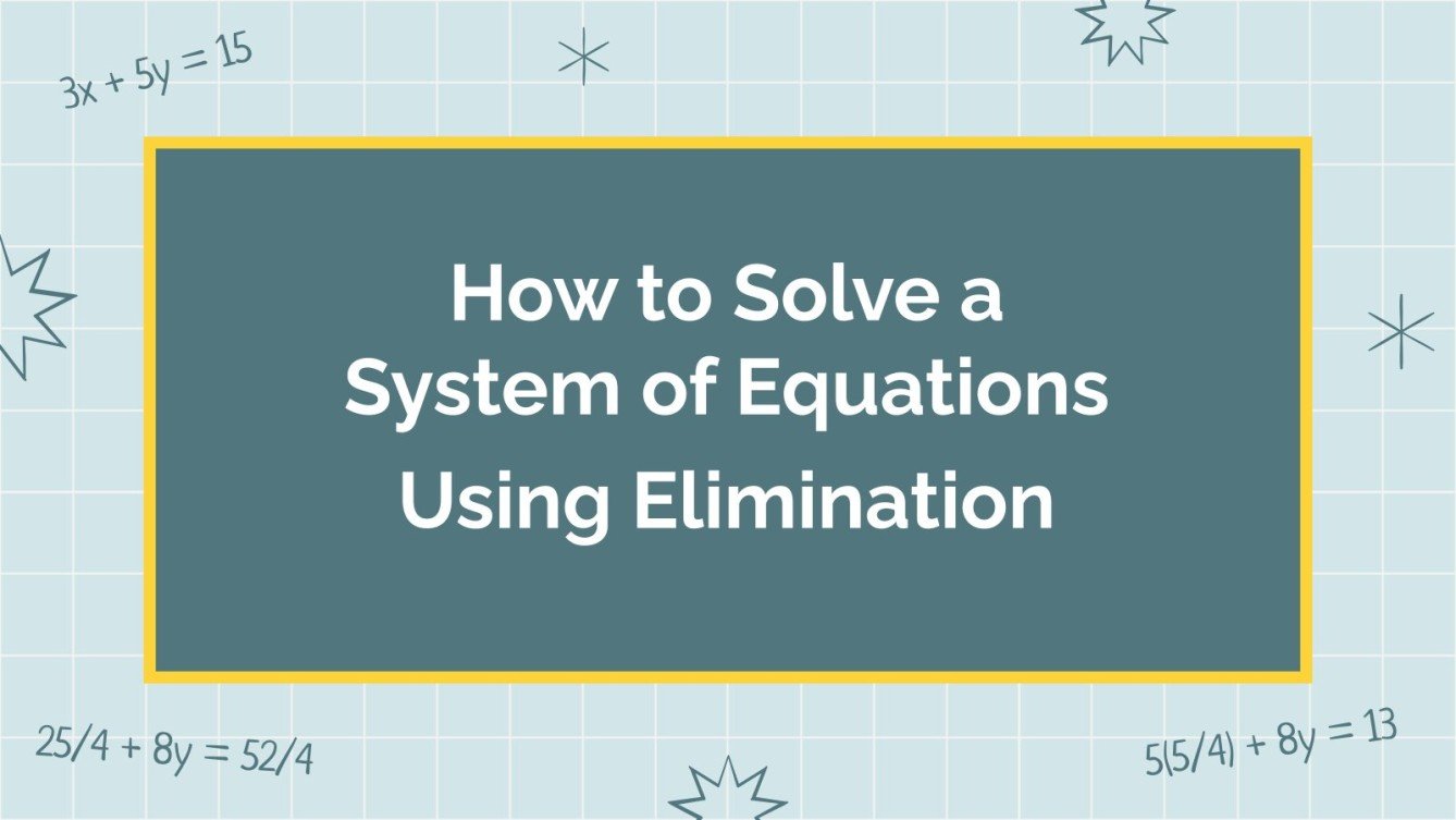 How to Solve a System of Equations Using Elimination