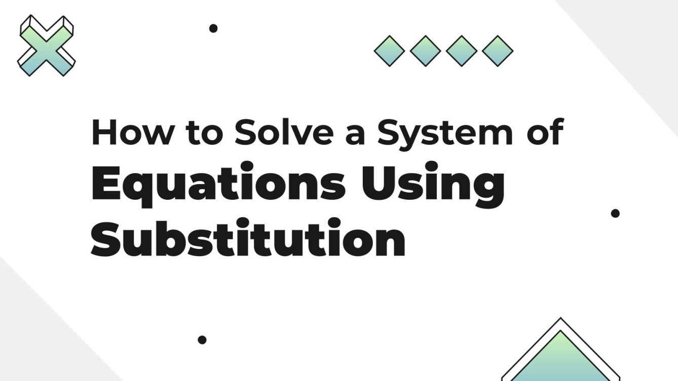 How to Solve a System of Equations Using Substitution