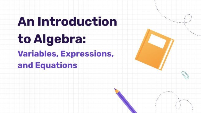 Introducción al álgebra: variables, expresiones y ecuaciones