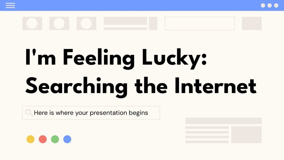 I'm Feeling Lucky: Searching the Internet