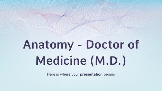 Anatomy - Doctor of Medicine (M.D.) | Google Slides & PPT