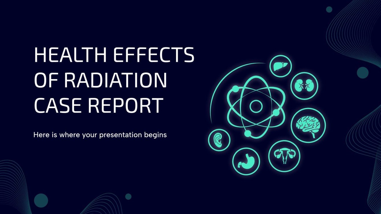 Health Effects of Radiation Case Report | Google Slides