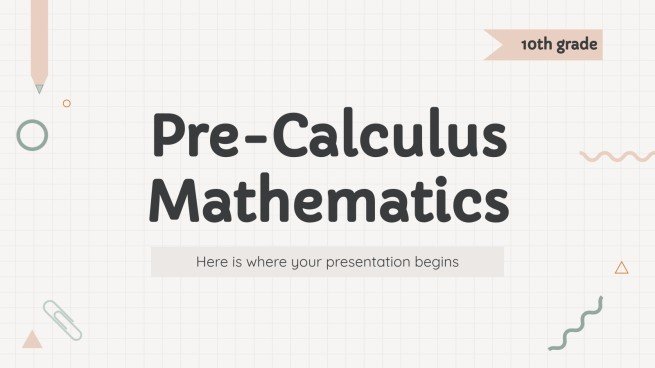 Pre-Calculus - Mathematics - 10th Grade | Google Slides