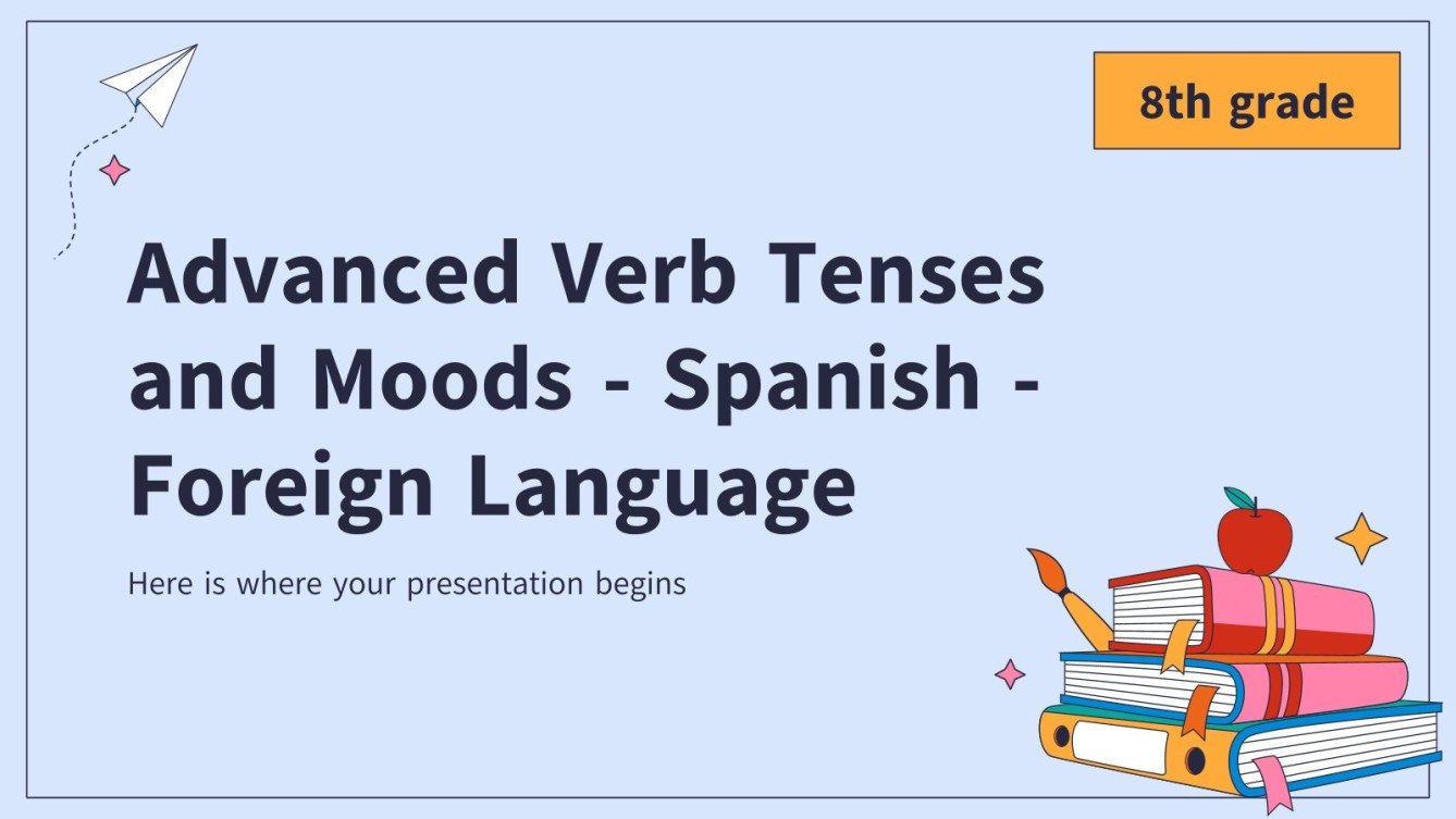 Advanced Verb Tenses and Moods - Spanish - 8th Grade