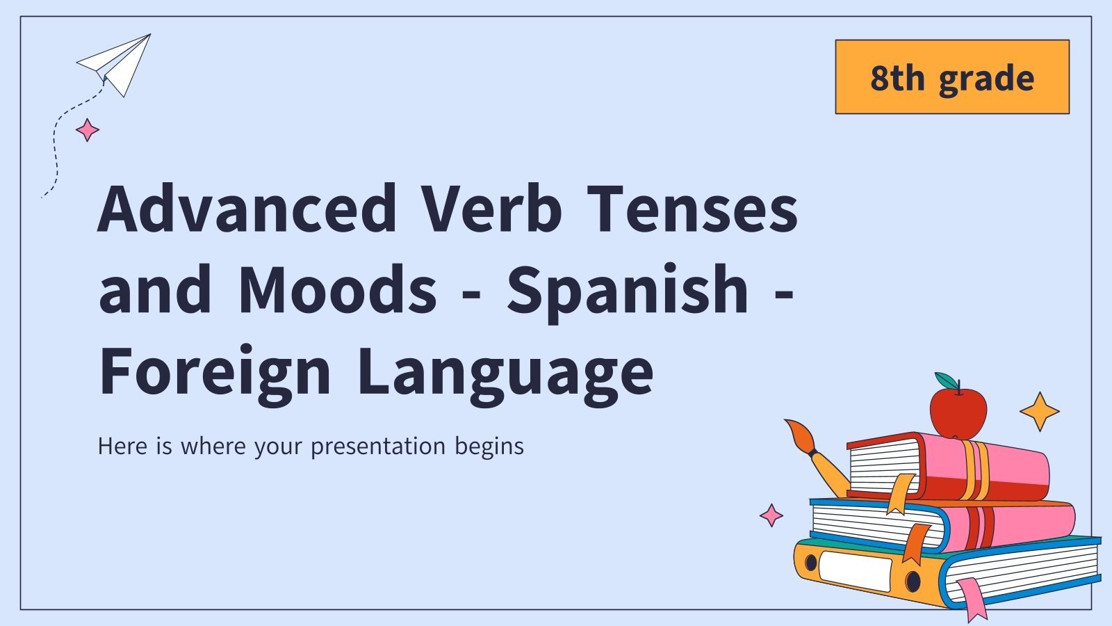 Advanced Verb Tenses and Moods - Spanish - 8th Grade