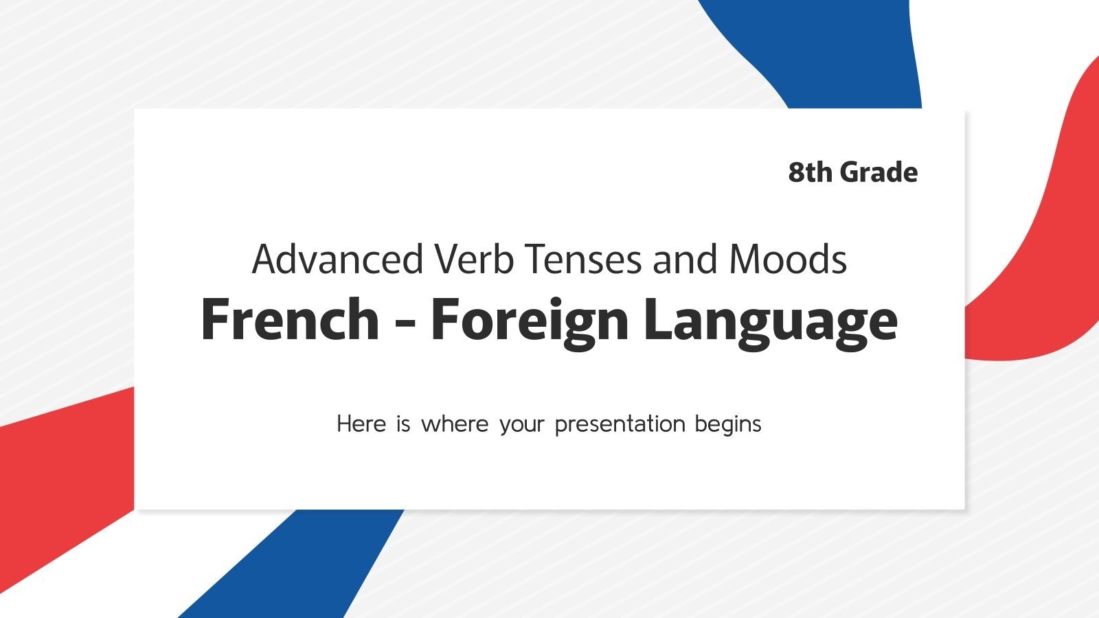 Advanced Verb Tenses and Moods - French - 8th Grade