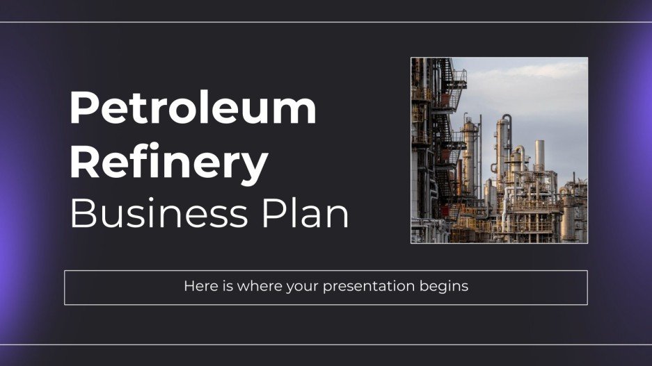 Petroleum Refinery Business Plan | Google Slides & PPT