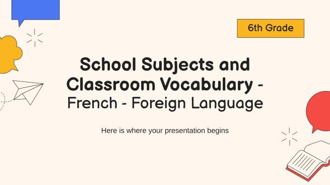 Subjects and Classroom Vocabulary - French - 6th Grade