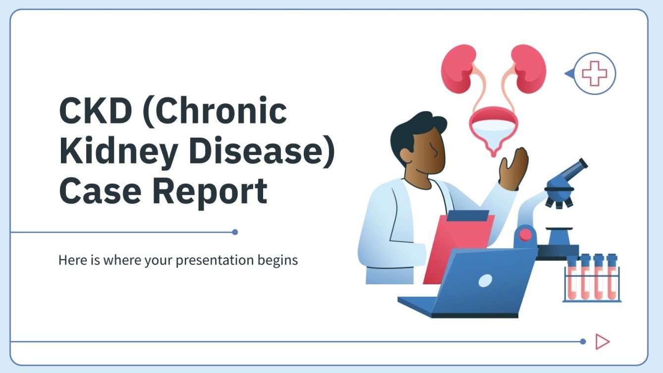 CKD (Chronic Kidney Disease) Case Report | Google Slides
