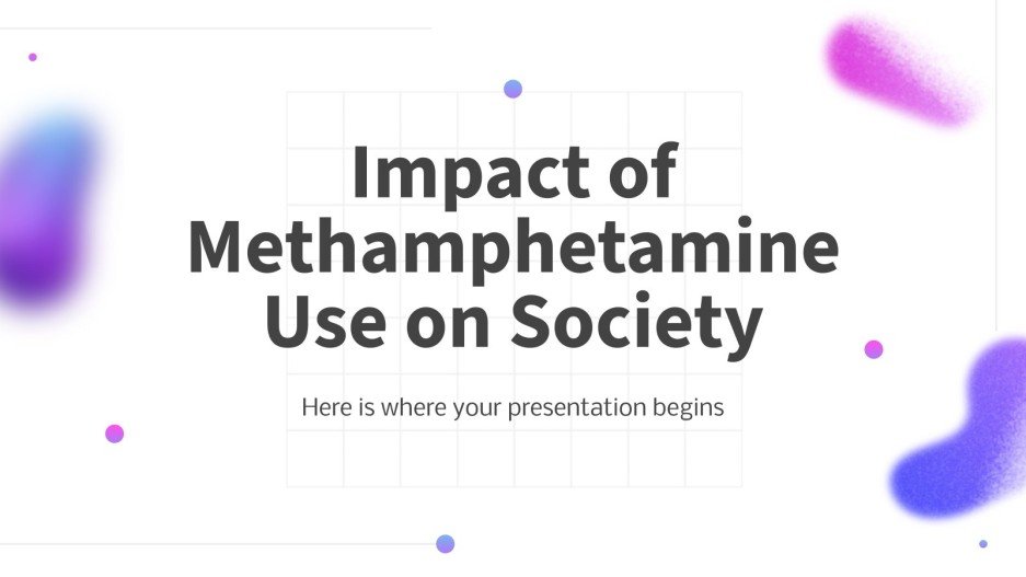 Impact of Methamphetamine Use on Society Presentation