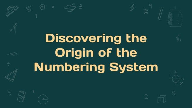Discovering the Origin of the Numbering System