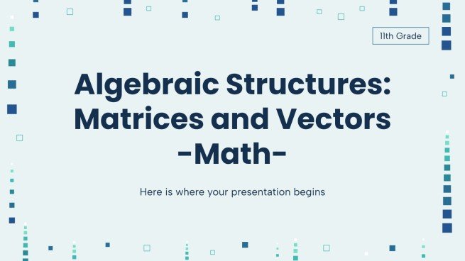Algebraic Structures: Matrices and Vectors - 11th Grade