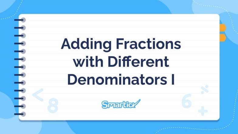 Adding Fractions with Different Denominators - Part 2