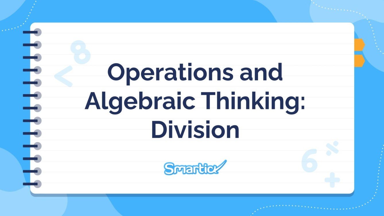Operations and Algebraic Thinking: Division Presentation