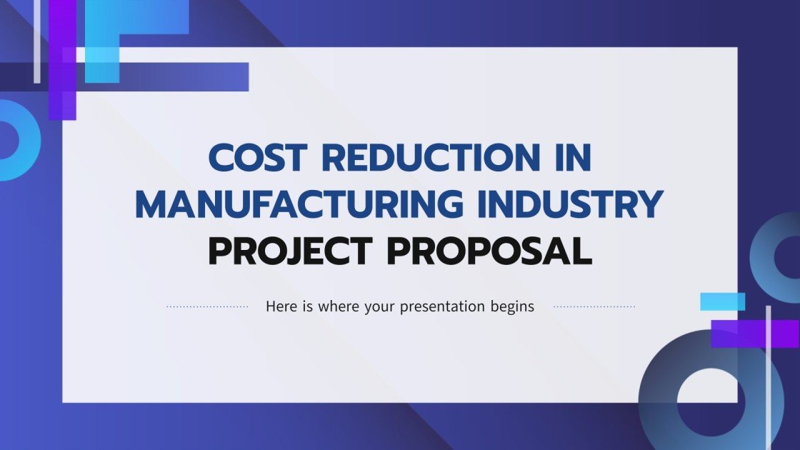 Cost Reduction in Manufacturing Industry Project Proposal Presentation
