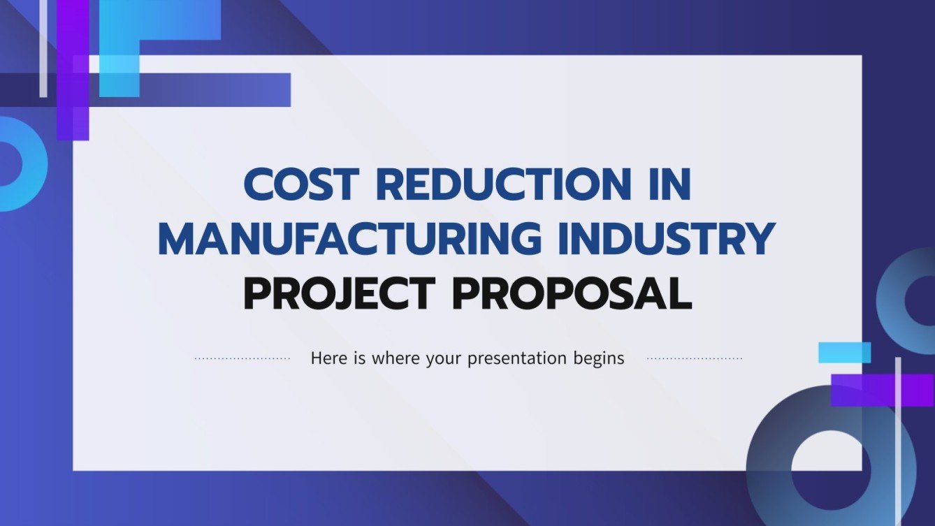 Cost Reduction in Manufacturing Industry Project Proposal Presentation