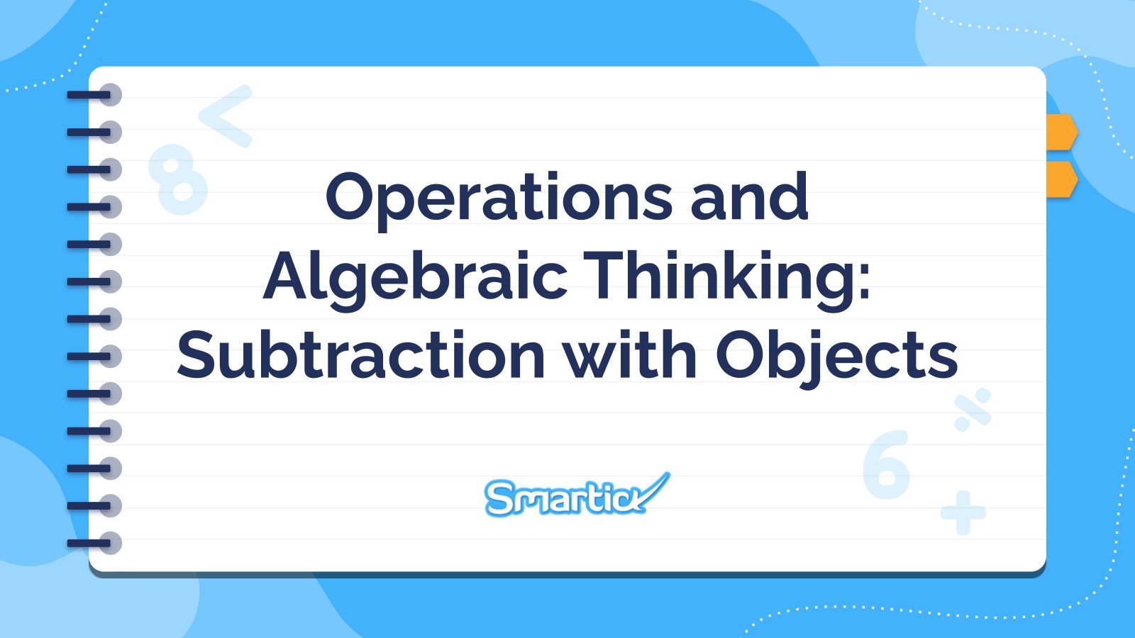 Operations and Algebraic Thinking: Subtraction with Objects