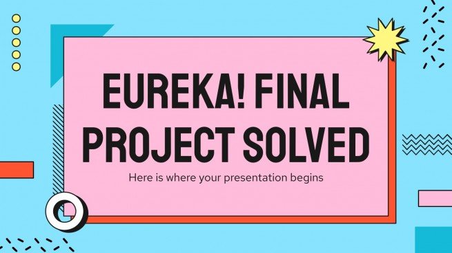 Eureka! Final Project Solved | Google Slides & PPT template