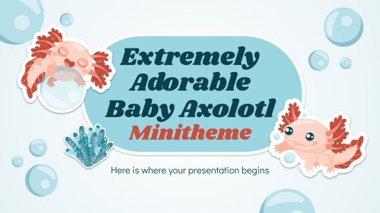 Extremely Adorable Baby Axolotl Minitheme Presentation