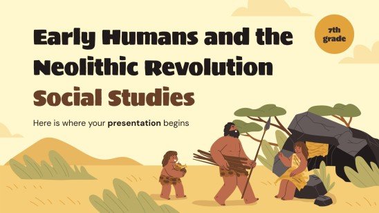 Early Humans and the Neolithic Revolution - Social Studies
