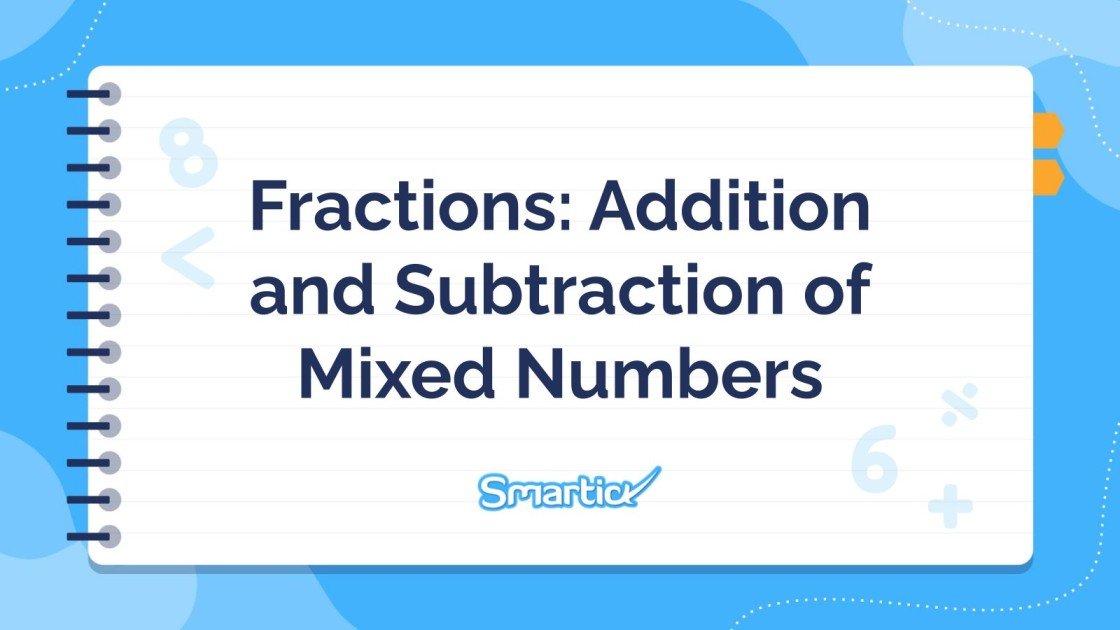 Fractions: Addition and Subtraction of Mixed Numbers