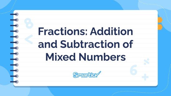 Fractions: Addition and Subtraction of Mixed Numbers