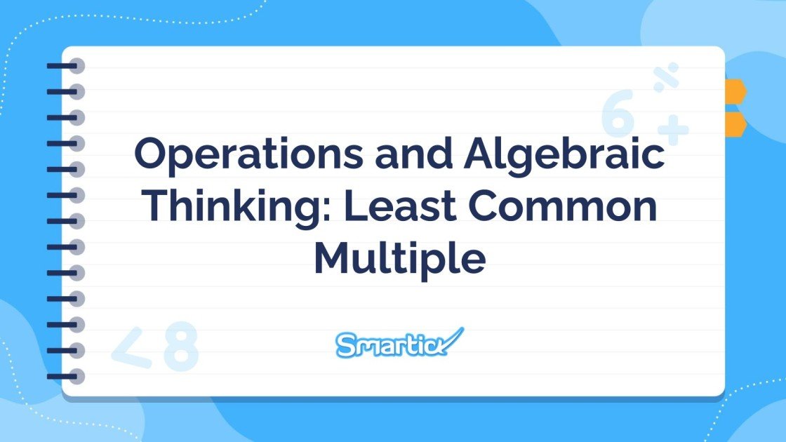 Operations and Algebraic Thinking: Least Common Multiple