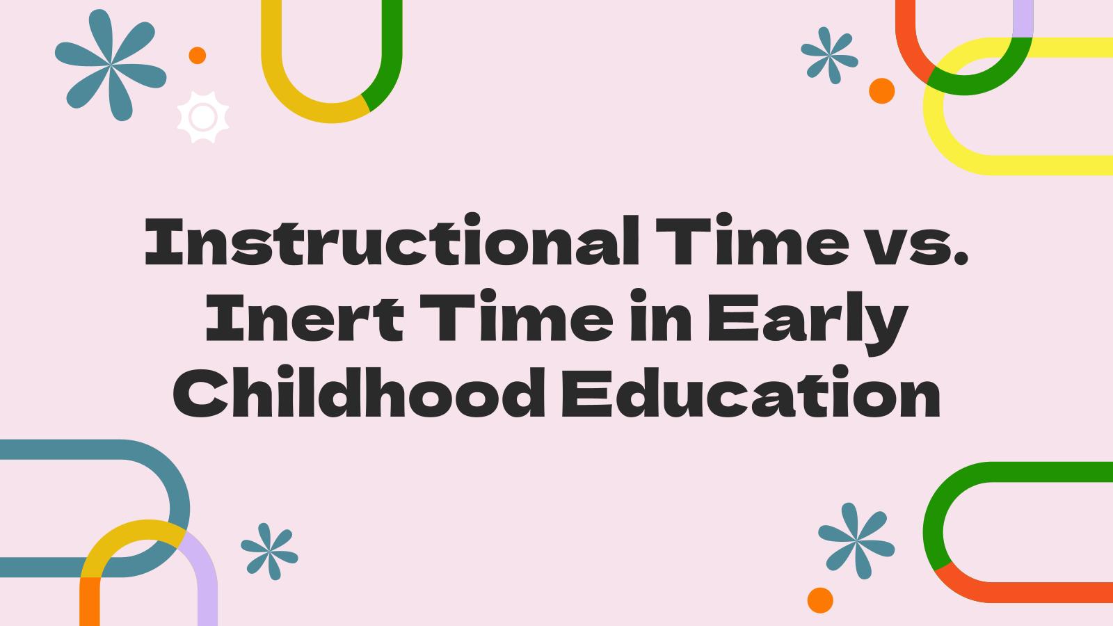 Instructional Time vs. Inert Time in Pre-K Presentation
