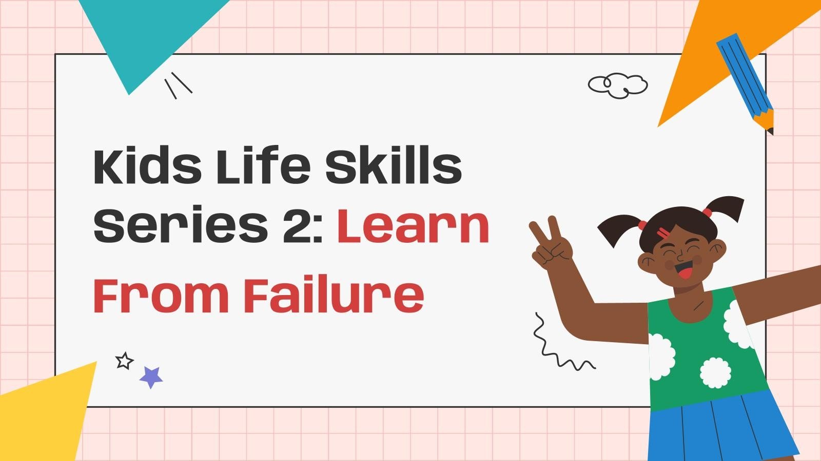 Kids Life Skills Series 2: Learn From Failure Presentation