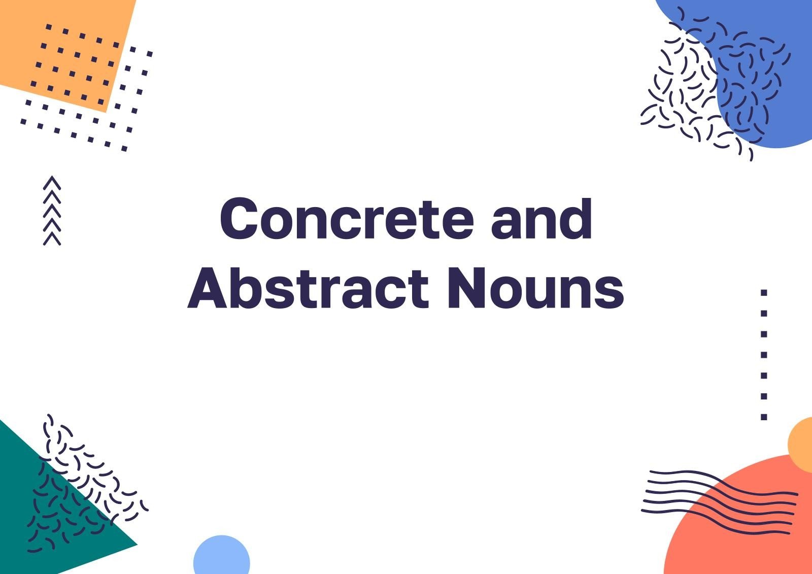 Concrete and Abstract Nouns Presentation