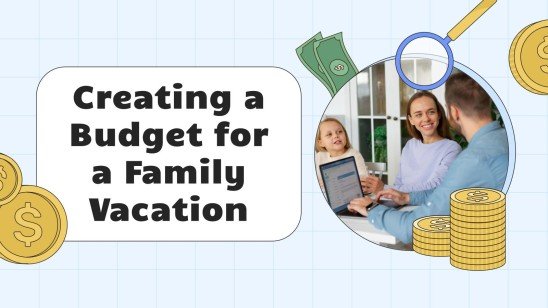 Creating a Budget for a Family Vacation Presentation