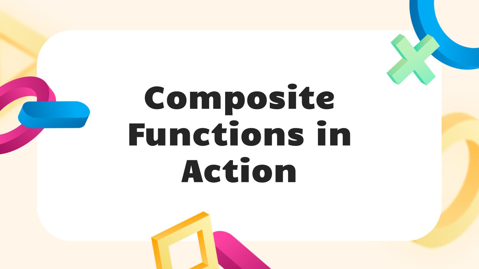 Composite Functions In Action Template
