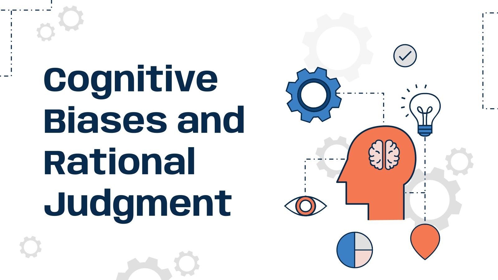 Cognitive Biases and Rational Judgment Presentation